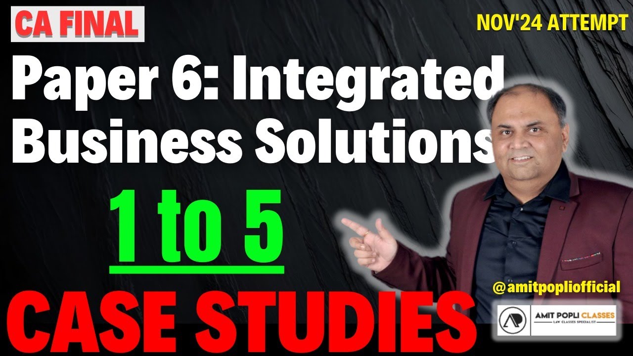 Lect 1_CA Final Paper 6 : Integrated Business Solution (IBS) | Case Studies (1 to 5) | CA Amit ...