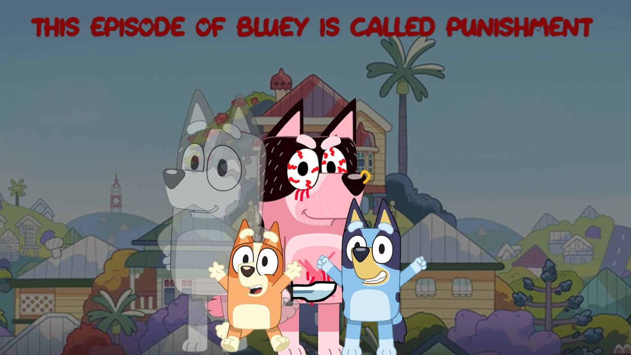 This Episode of Bluey is Called Punishment - A Bluey Creepypasta Riff ...