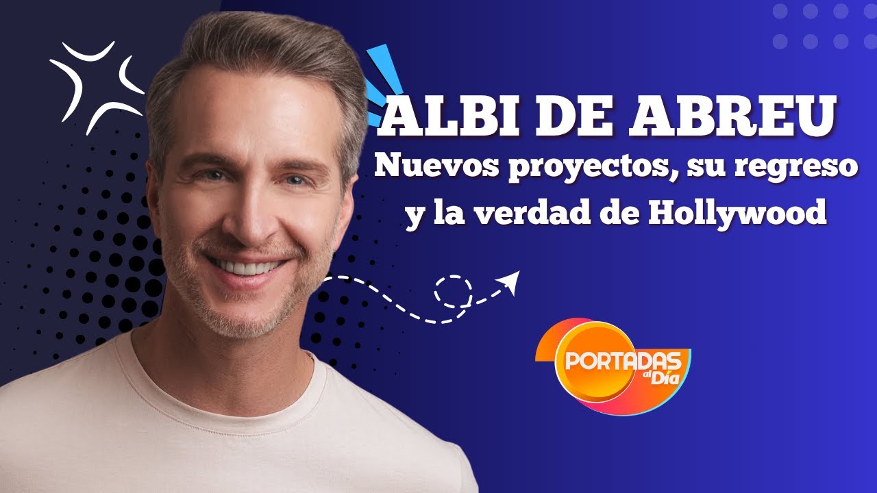 ¡Exclusiva! 🇻🇪 El actor ALBI DE ABREU en Portadas: Nuevos proyectos y ...