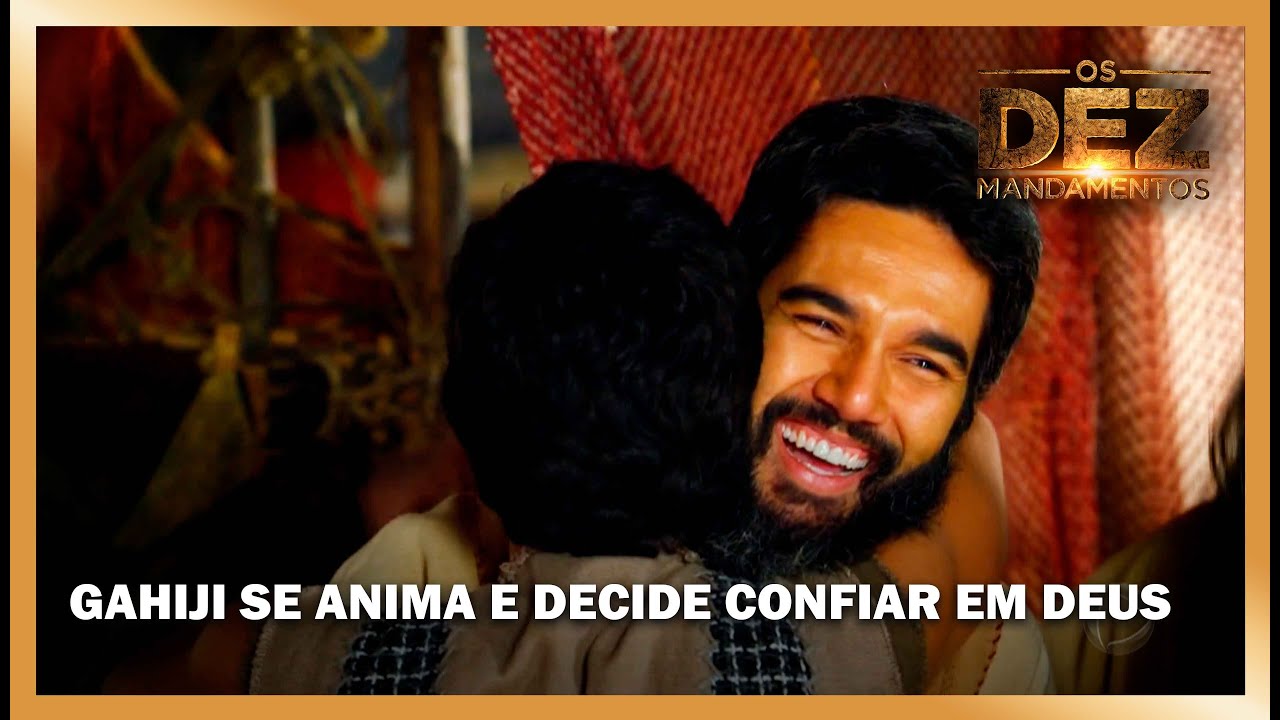 Gahiji se anima e decide confiar em Deus | OS DEZ MANDAMENTOS - YouTube