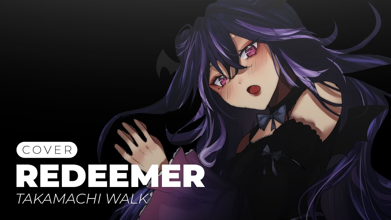 Takamachi Walk - "Redeemer" Cover | Violuna Plum & Makoto Dragon - YouTube