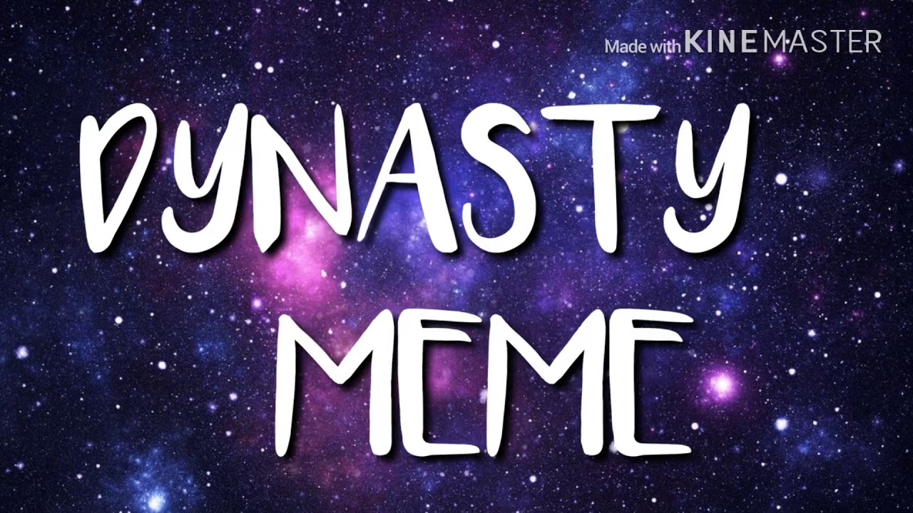 Dynasty meme (remake) - YouTube