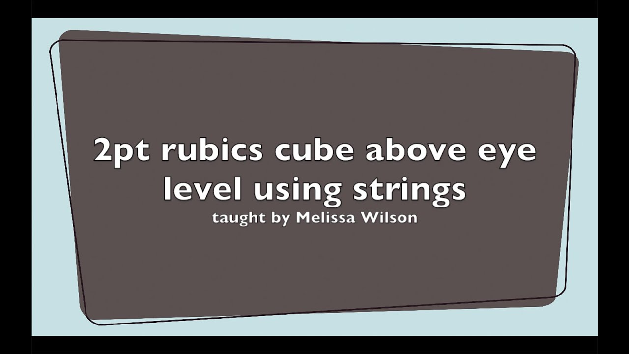 2pt rubics cube above eye level using strings - YouTube
