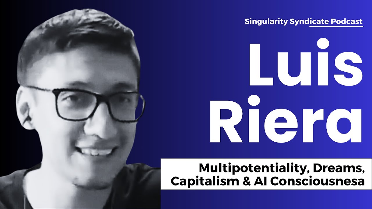 Multipotentiality, Dreams, Capitalism & AI Consciousness with Luis ...