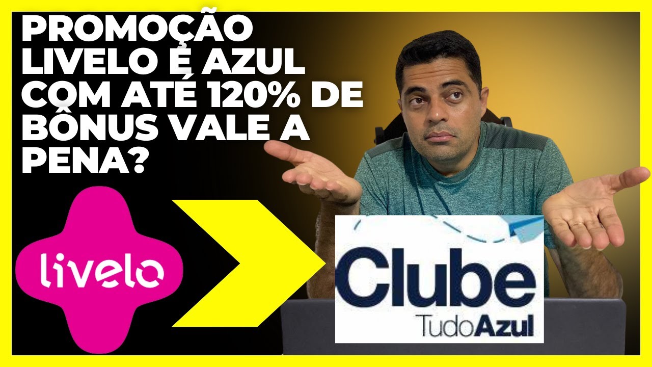 PROMOÇÃO LIVELO E TUDO AZUL COM ATÉ 120% DE BÔNUS VALE A PENA - YouTube