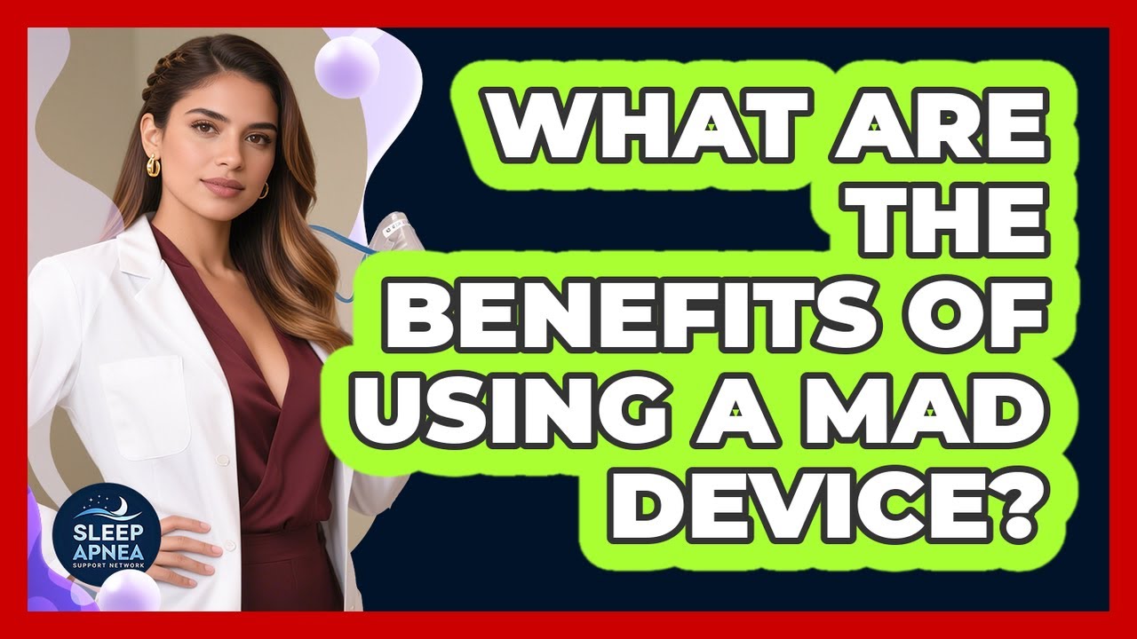 What Are The Benefits Of Using A MAD Device? - YouTube