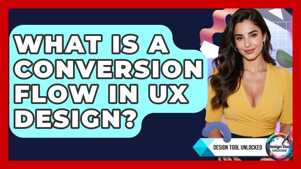 What Is A Conversion Flow In UX Design? - Design Tool Unlocked - YouTube