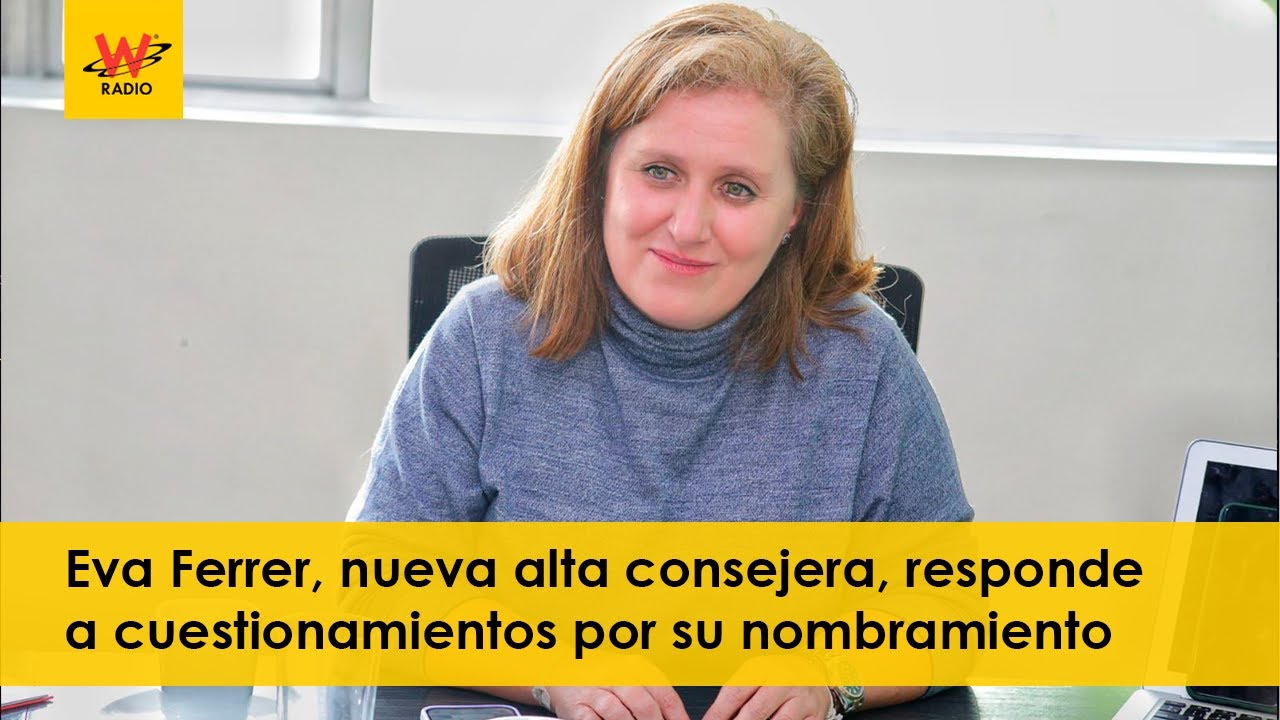 Eva Ferrer, nueva alta consejera, responde a cuestionamientos por su ...