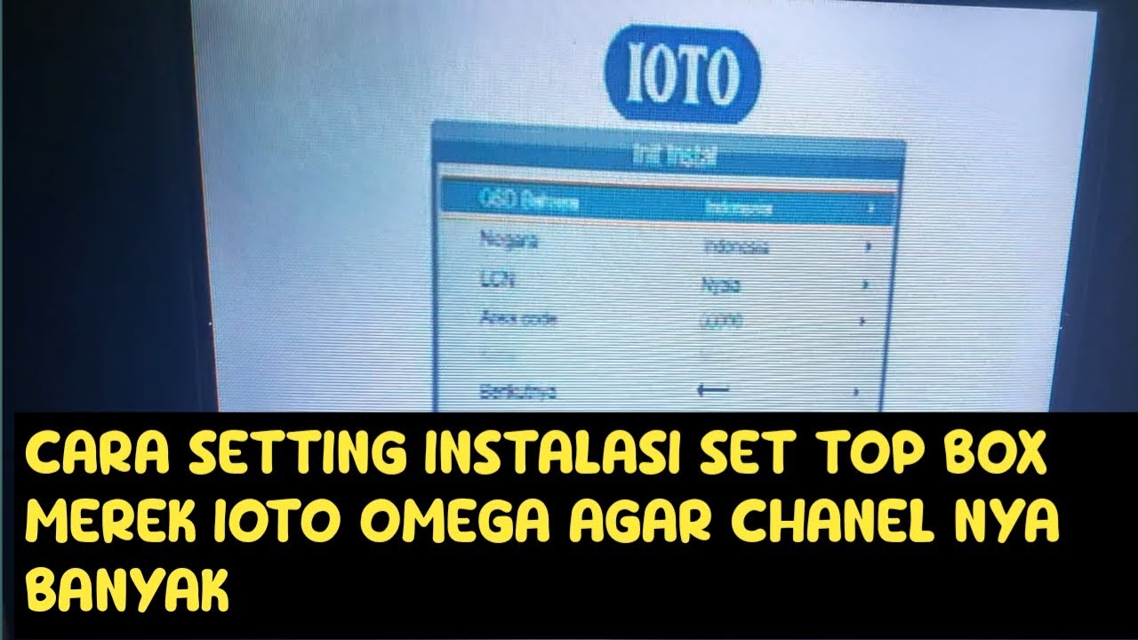 CARA SETTING SET TOP BOX IOTO OMEGA YANG BAIK DAN MUDAH AGAR ...