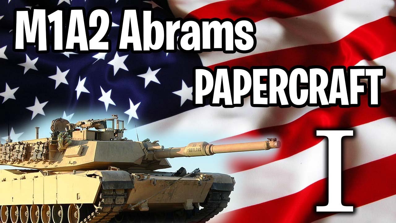 M1A2 Abrams Desert Storm (PARTE I)| PAPERCRAFT GMR | Papervlog - YouTube