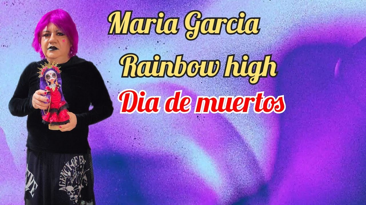 Maria Garcia, Rainbow High Día de muertos, Review and Unboxing - YouTube