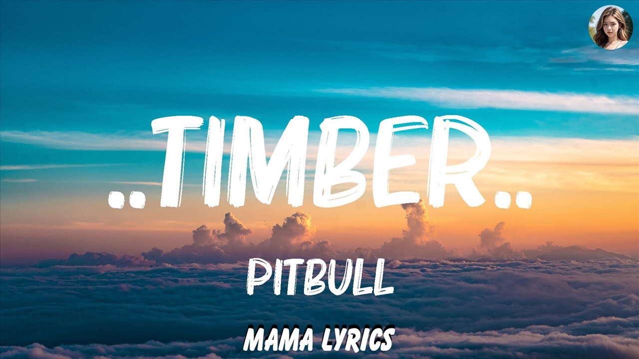 Pitbull -..Timber..(Lyrics) ft. Ke$ha | Imagine Dragons, Rihanna ...