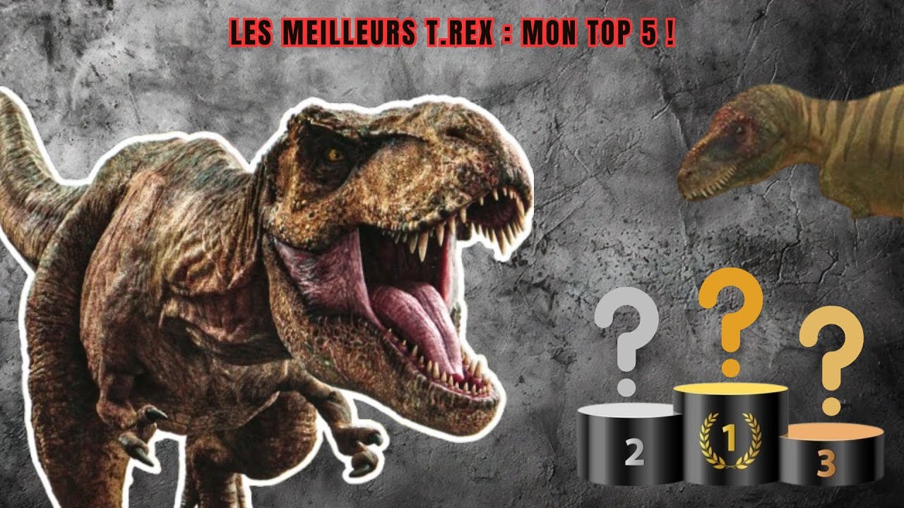 Quel est le meilleur T.rex ? Voici mon top 5 ! - YouTube