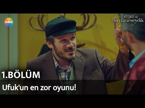 Keşke Hiç Büyümeseydik 1. Bölüm | Ufuk'un en zor oyunu!