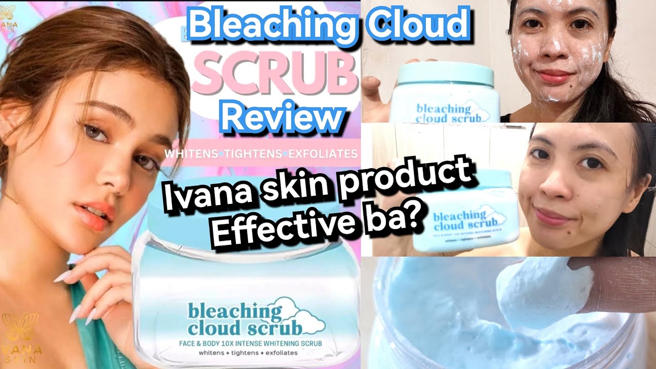 MAGANDA BA ANG IVANA SKIN BLEACHING CLOUD SCRUB ? - YouTube
