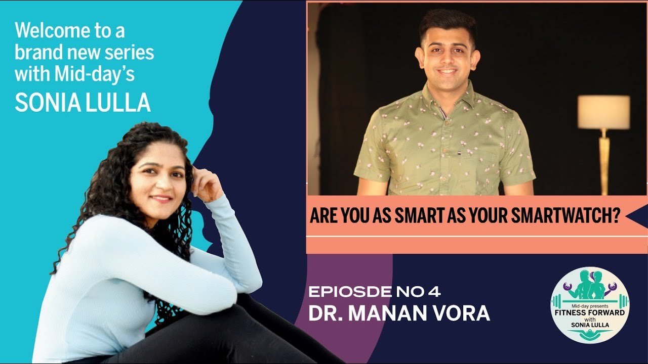 Fitness Forward with Sonia Lulla featuring Dr. Manan Vora | Episode 4 ...
