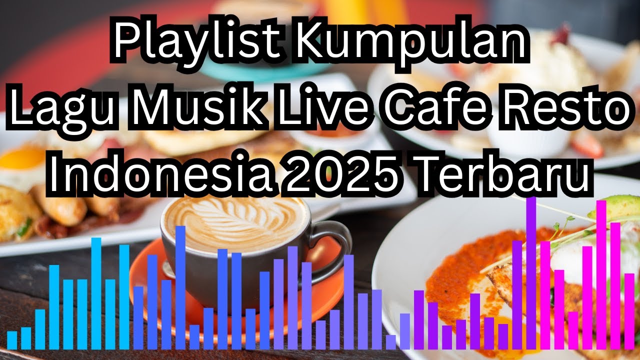 Playlist Kumpulan Play Lagu Musik Live Cafe Caffe Caffee Resto 2025 ...