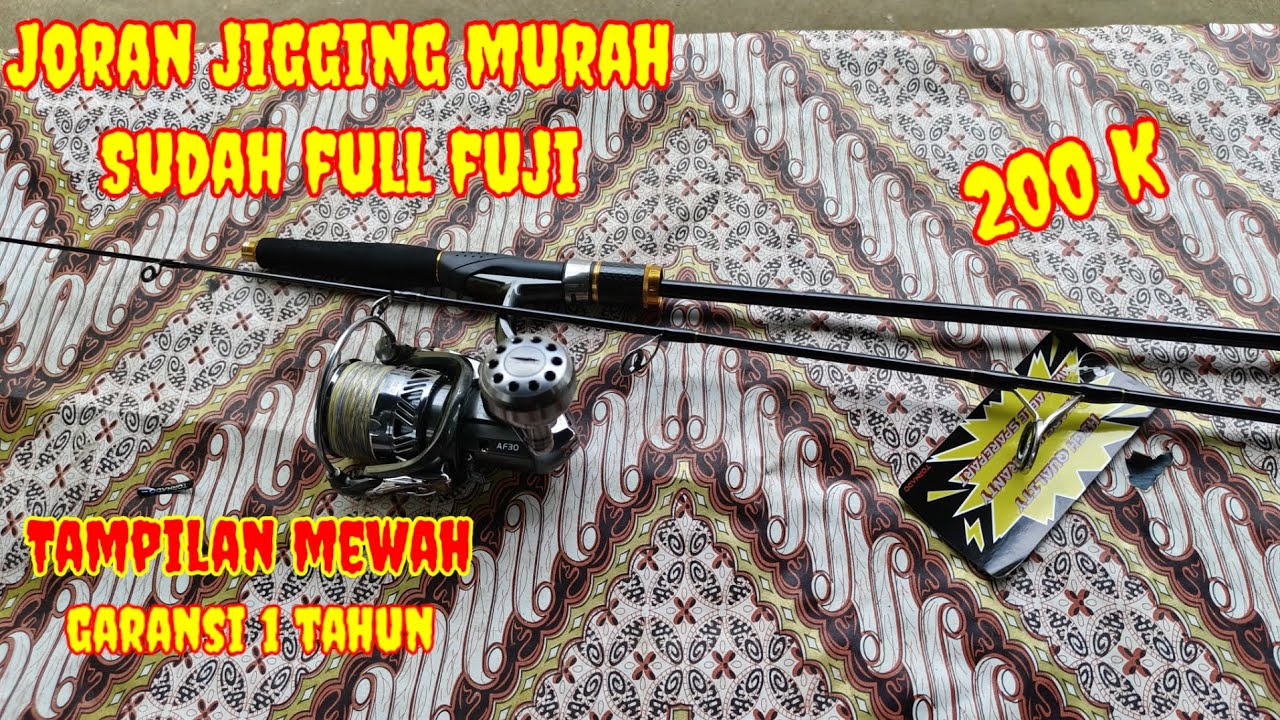 RIVIEW...!!! JORAN MURAH BERKUALITAS CINCIN FULL FUJI|| LIGHT JIG FORCE ...