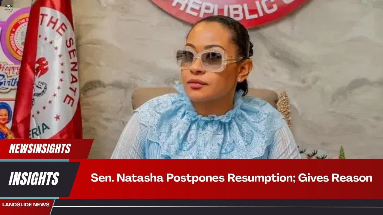 Sen. Natasha Postpones Resumption; Gives Reasons - YouTube