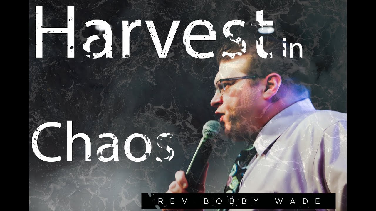 2/14/18 "Harvest In Chaos"Rev. Bobby Wade - YouTube