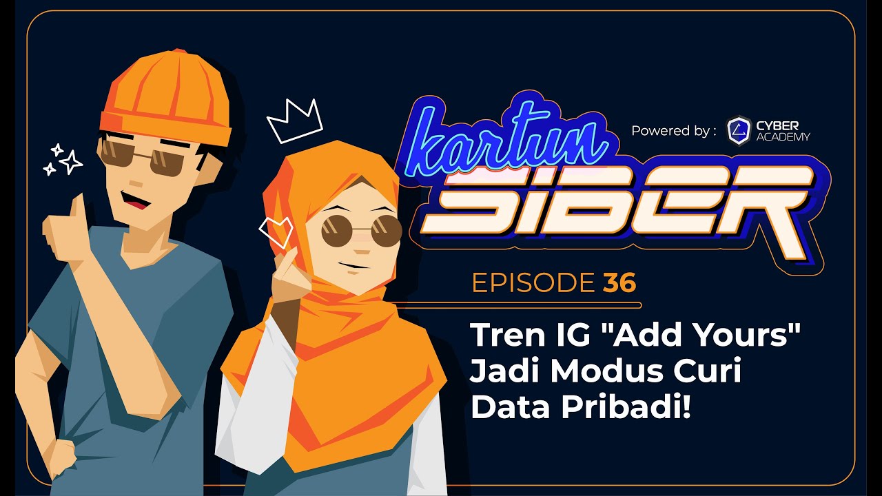 Kartun Siber Eps.36 - Trend IG "Add Yours" Jadi Modus Curi Data Pribadi ...