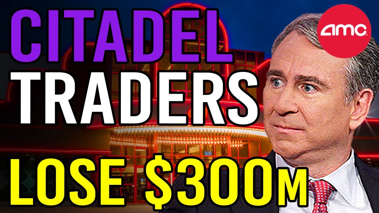 🔥 CITADEL TRADERS LOSE $300m! CITADEL IN TROUBLE! - AMC Stock Short ...