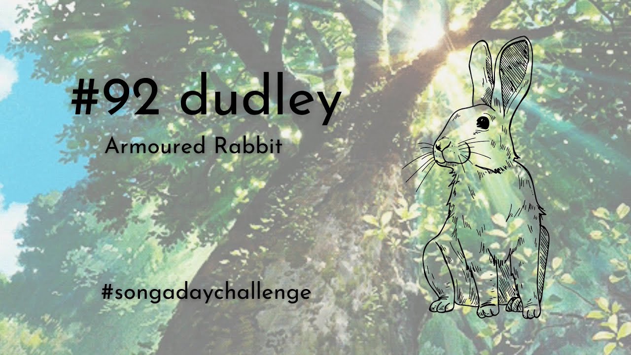 Armoured Rabbit - dudley | Song a Day #92 #songadaychallenge #lofi # ...