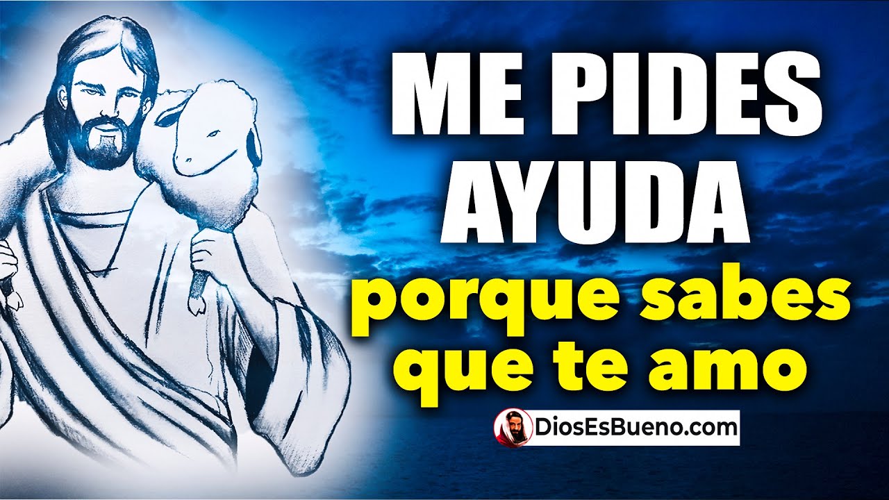 DIOS TE DICE HOY: YO Te Ayudaré, No Tengas Miedo, No Te Desesperes, Se ...