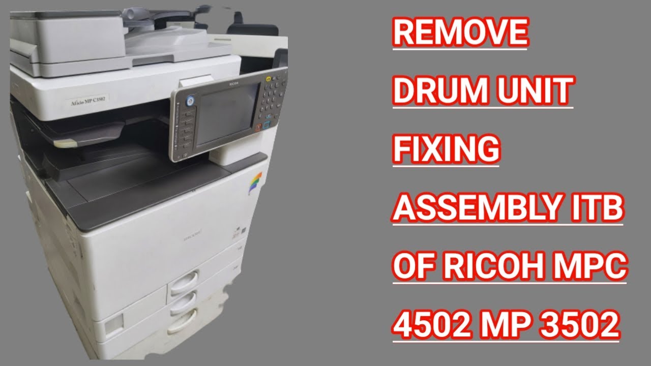How to upen drum unit ITB and fixing Assembly of Ricoh mpc 4502 - YouTube