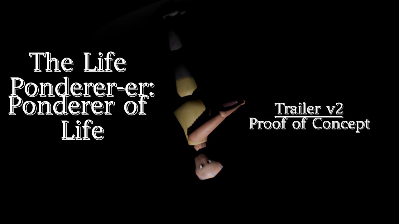 The Life Ponderer-er Trailer 2: The Better One. - YouTube