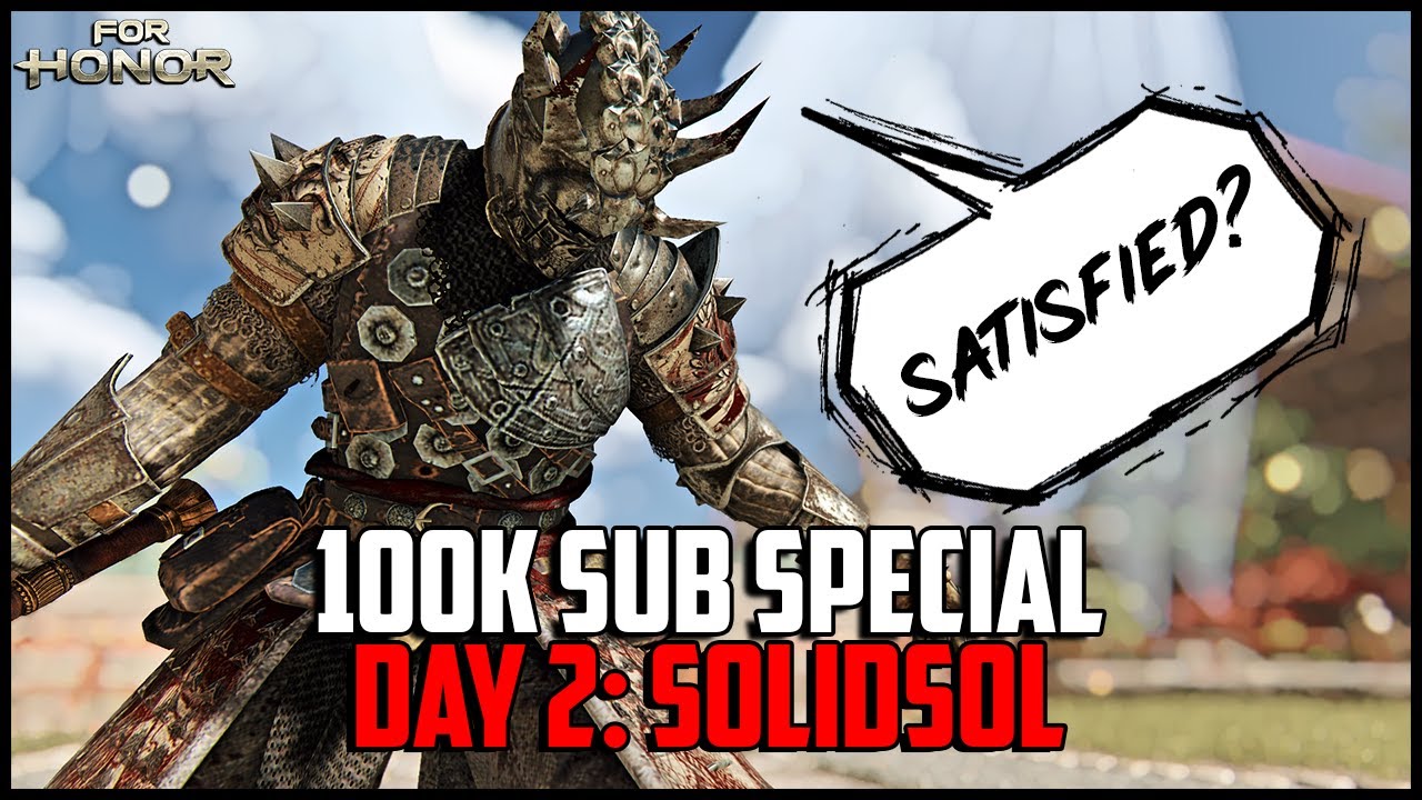 For Honor 100k Sub Special: Day 2 - SolidSol (AnimeExpert) - YouTube