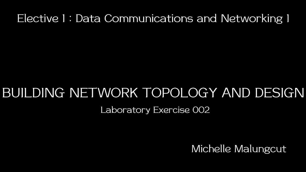 MIS6223 - BUILDING NETWORK TOPOLOGY AND DESIGN (LABORATORY EXERCISE 002 ...