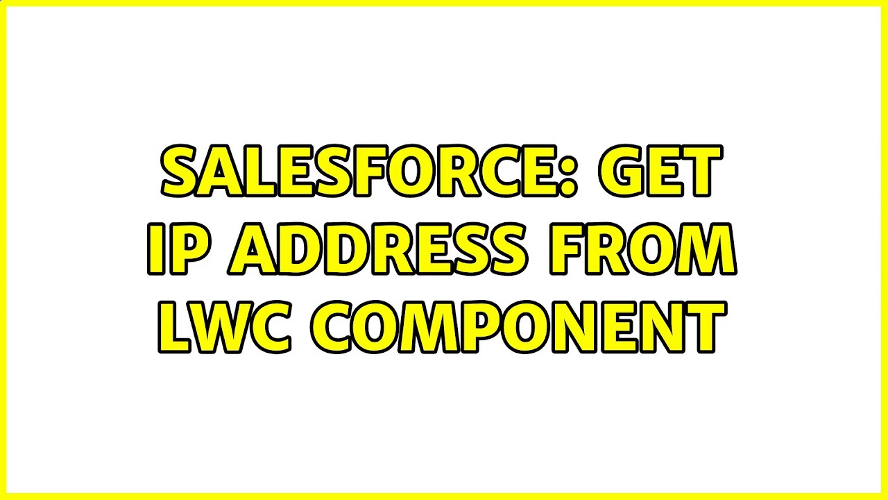 Salesforce: Get IP Address from LWC Component - YouTube