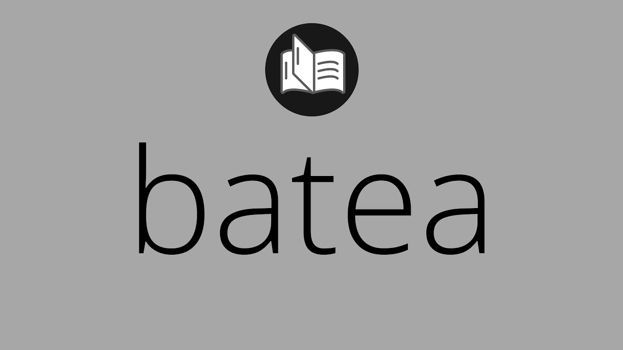 Que significa BATEA • batea SIGNIFICADO • batea DEFINICIÓN • Que es ...