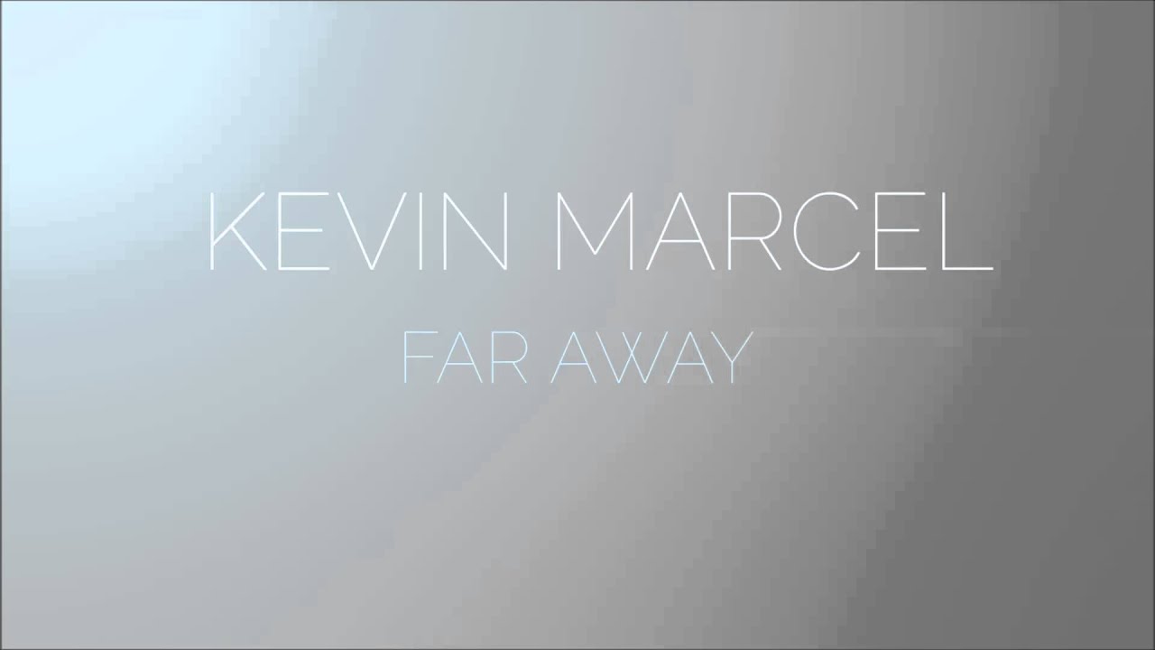 Kevin Marcel - Far Away - YouTube