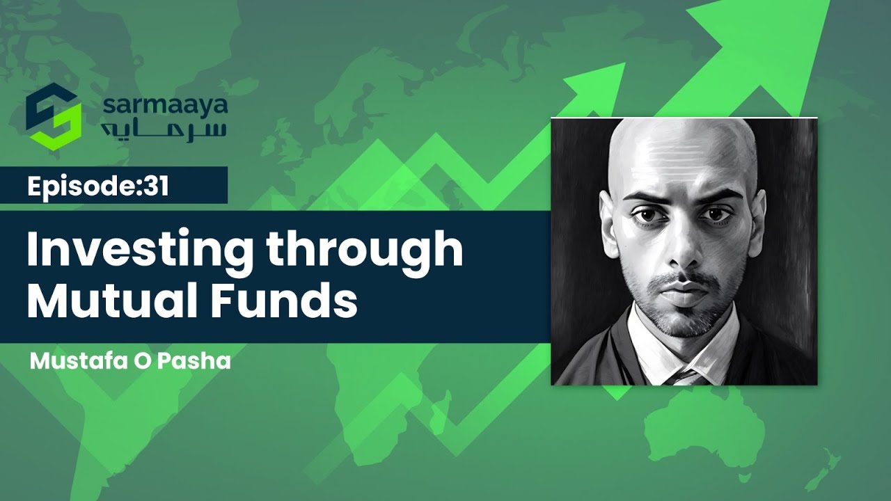 Episode 31 - Investing through Mutual Funds by Mustafa O Pasha - YouTube