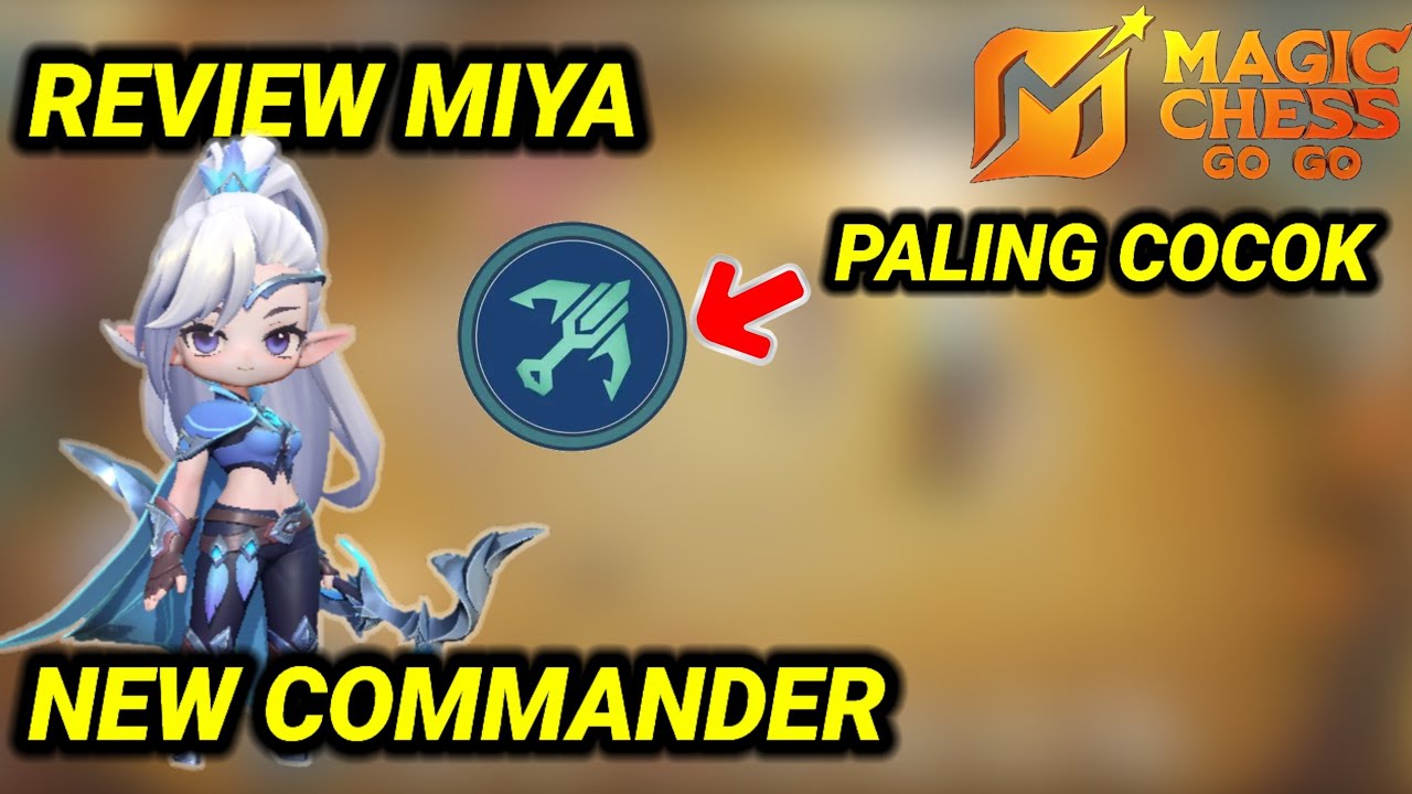 REVIEW COMMANDER MIYA MAGIC CHESS GO GO WAJIB PAKE ATTACK SPEED - YouTube