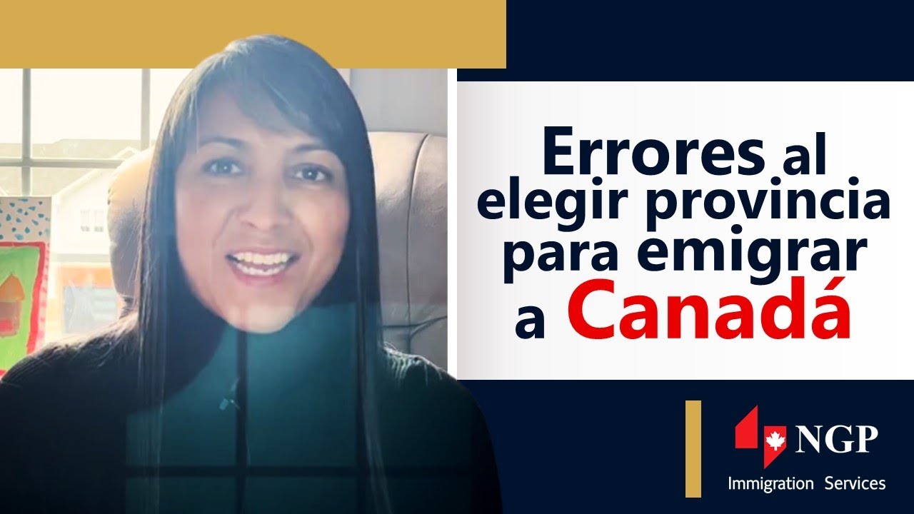 ERRORES MÁS COMUNES AL ELEGIR UNA PROVINCIA PARA EMIGRAR A CANADÁ - YouTube