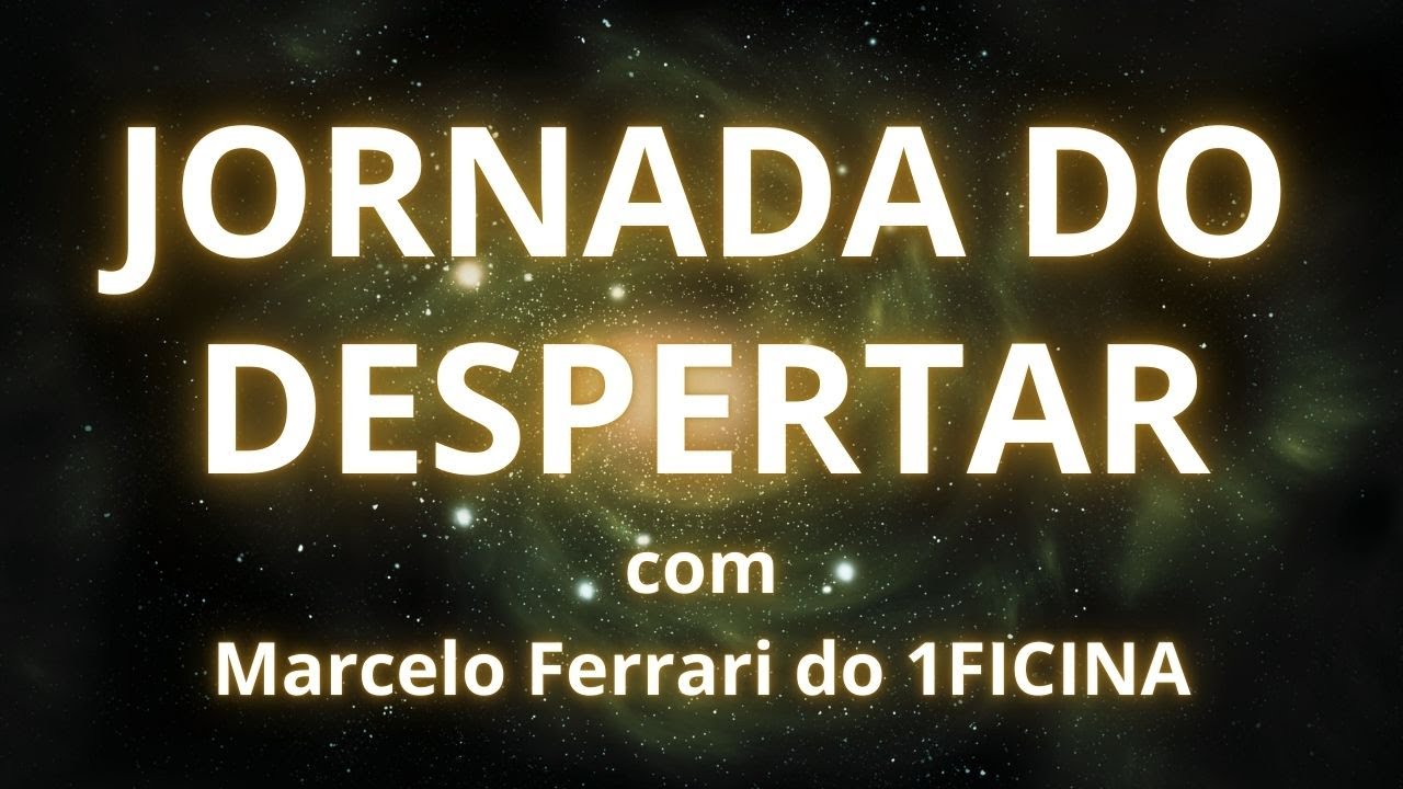 Live: A jornada do despertar com Marcelo Ferrari do 1ficina! - YouTube