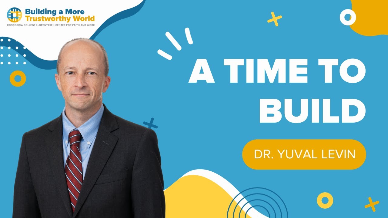 Dr. Yuval Levin | A Time to Build - YouTube
