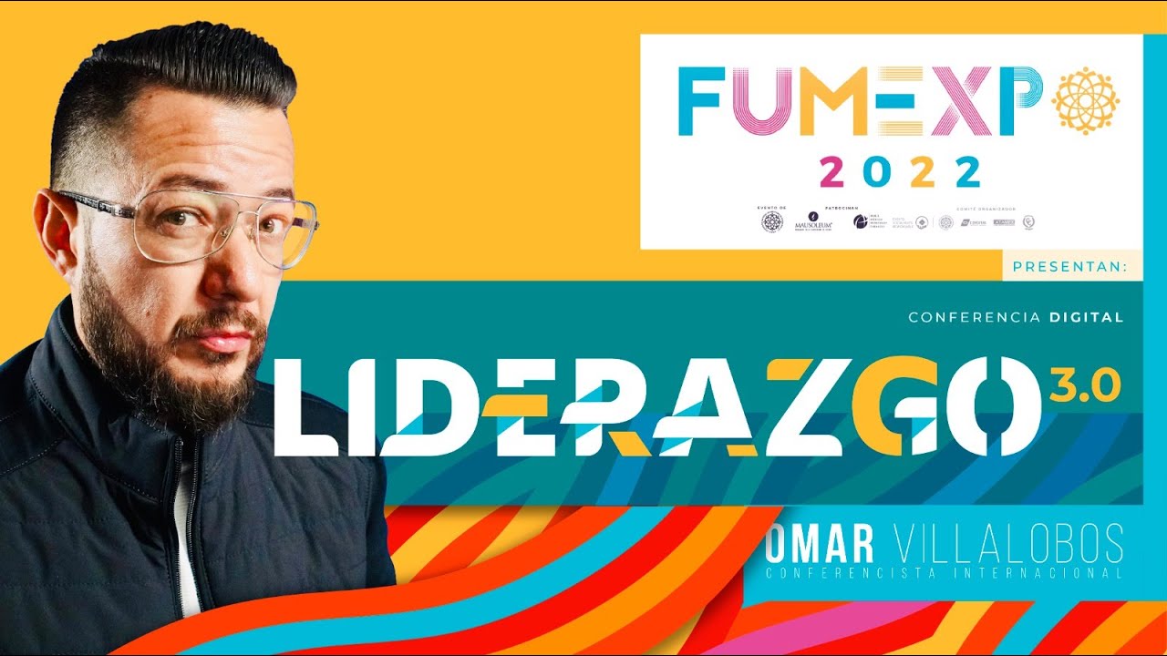 Omar Villalobos Invitado especial a FUMEXPO 2022 Liderazgo 3.0 - YouTube