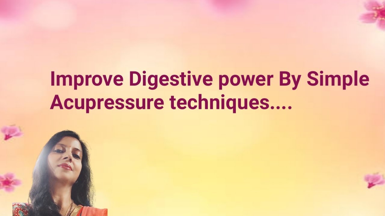 Improve Digestive power By Simple Acupressure techniques.. - YouTube