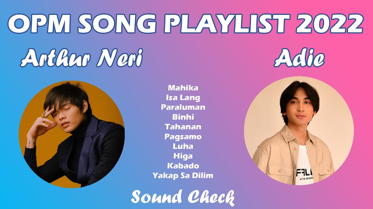OPM CHILL SONGS PLAYLIST 2022 - ARTHUR NERI & ADIE (TRENDING) - YouTube