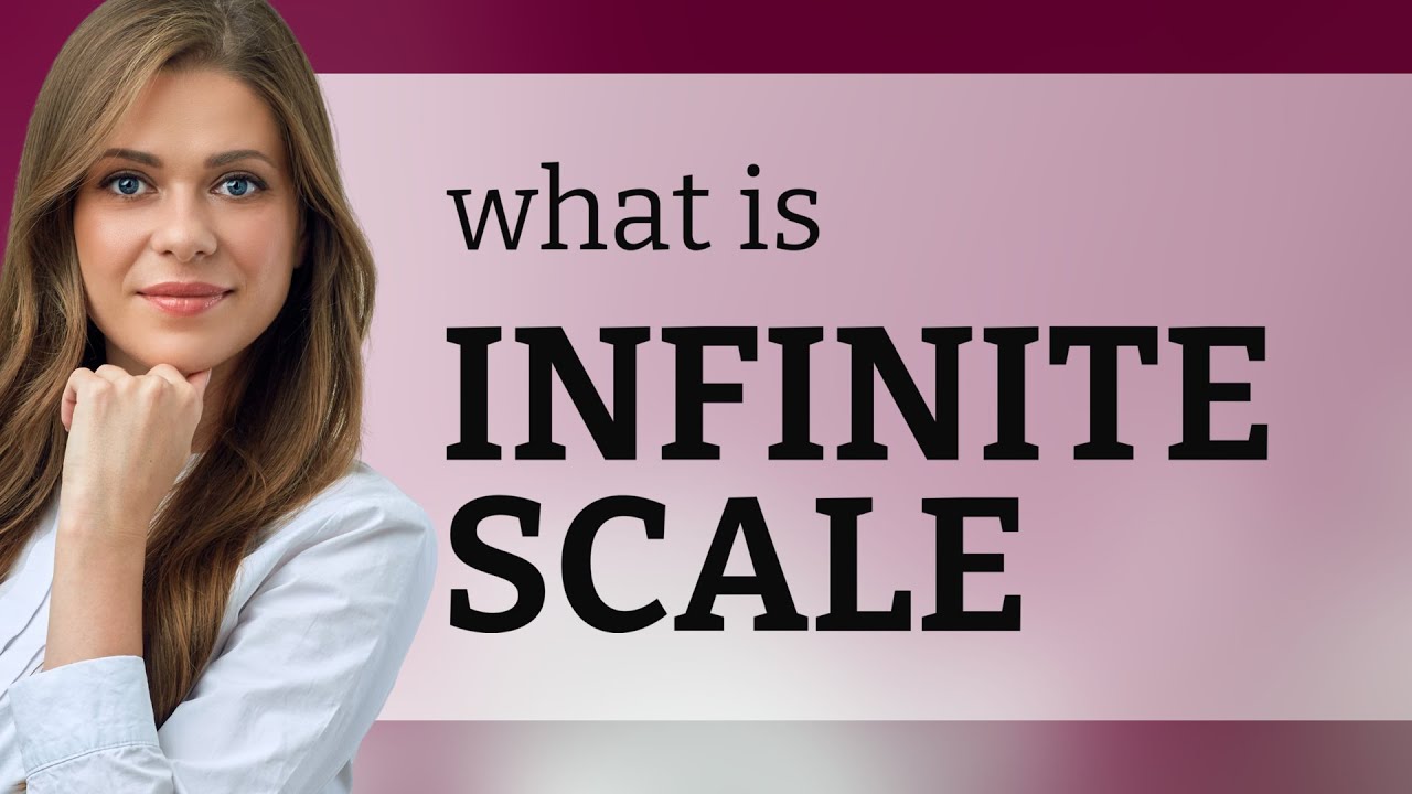 Understanding "Infinite Scale": A Guide for English Language Learners ...