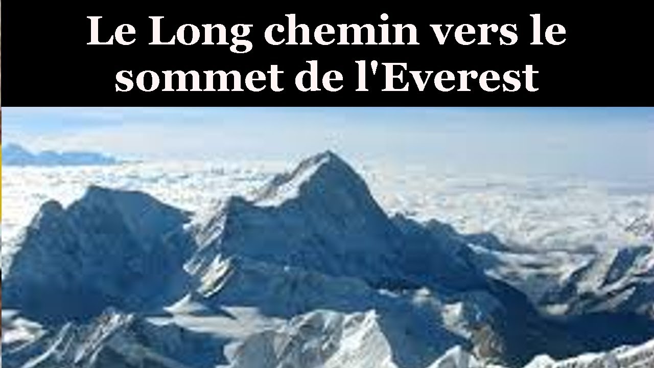 Documentaire : Le Long Chemin Vers le Sommet de l’Everest - YouTube