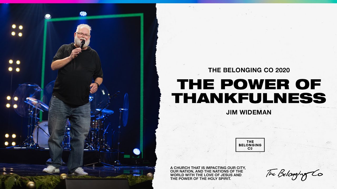 The Power of Thankfulness // Jim Wideman | The Belonging Co TV - YouTube
