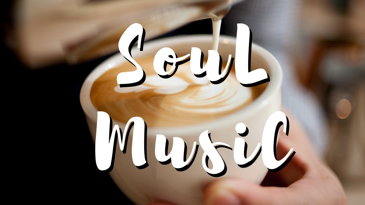 [Playlist] The Best Soul Music Mix #4 : Chill Songs Playlist : Best ...