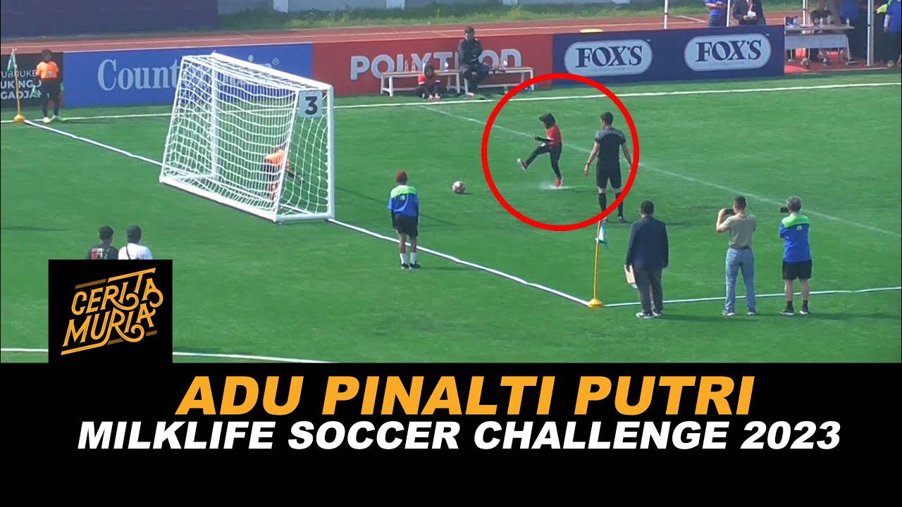 SERUNYA ADU PINALTI SEPAK BOLA PUTRI - MILKLIFE SOCCER CHALLENGE 2023 ...