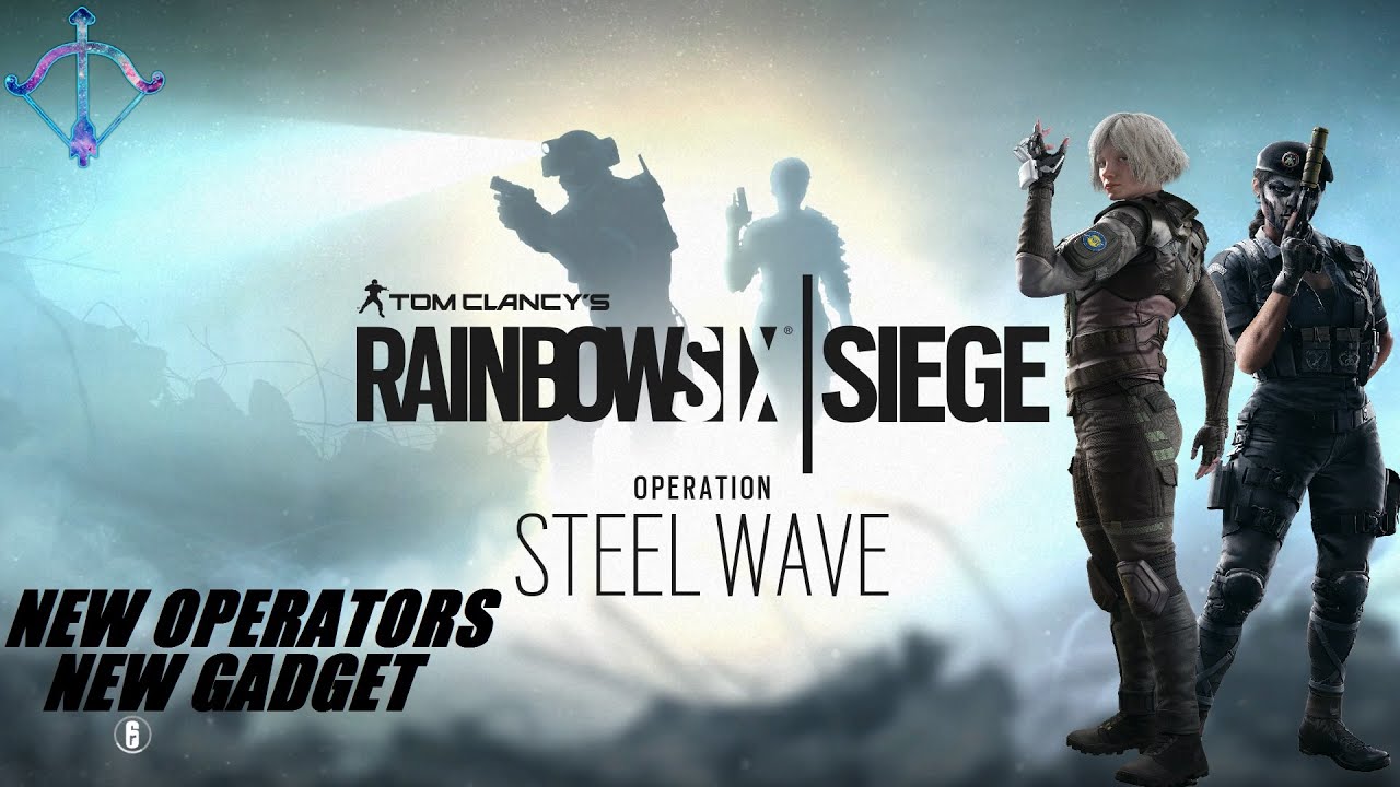 Operation Steel Wave (New Season) -Rainbow Six Siege - YouTube