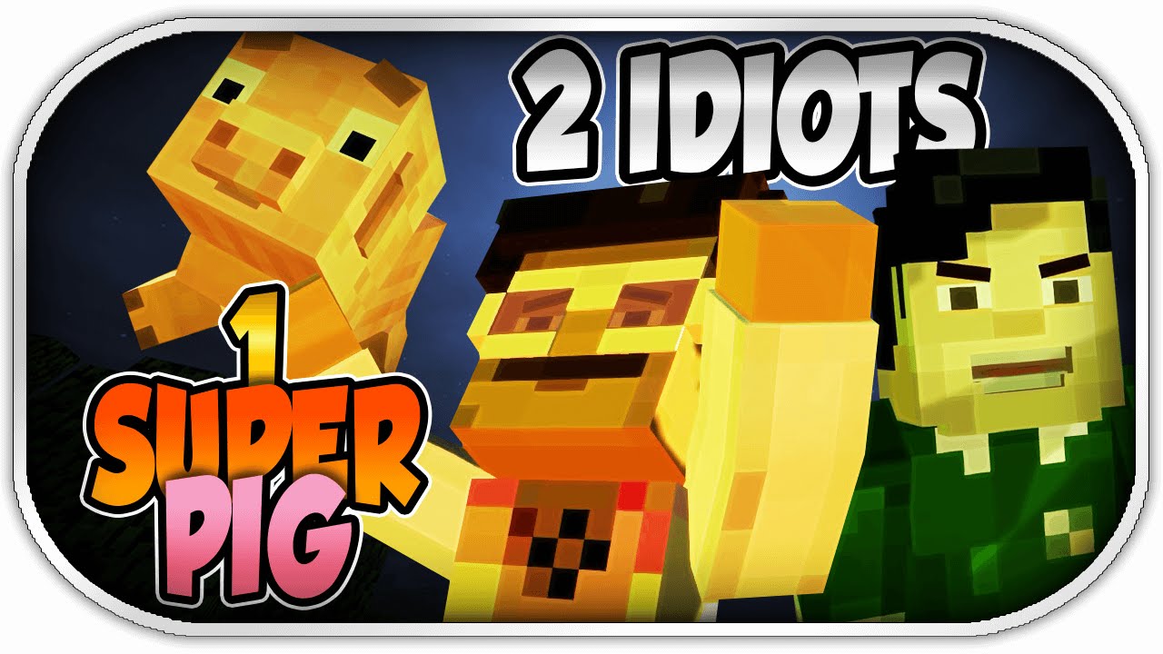 2 IDIOTS 1 SUPER PIG! - Minecraft Story Mode (Ep. 2) Part 1 - YouTube